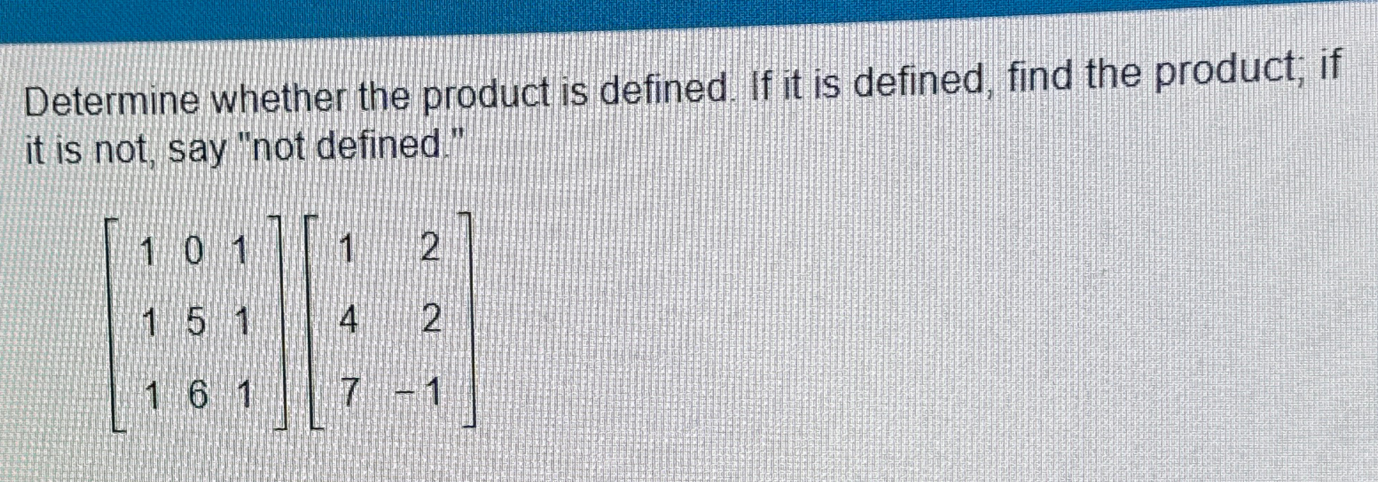 Solved Determine whether the product is defined If it is | Chegg.com