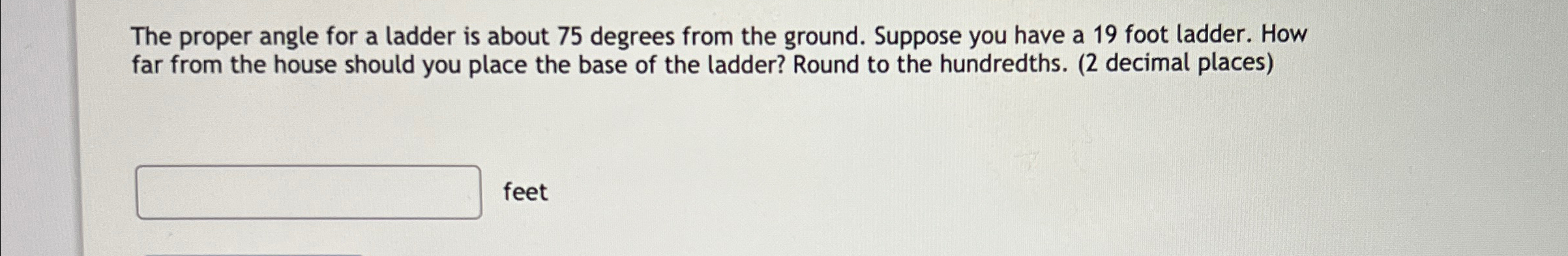 Solved The proper angle for a ladder is about 75 ﻿degrees | Chegg.com