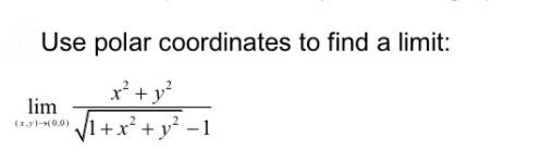Solved Use polar coordinates to find a limit: x² + y² lim | Chegg.com