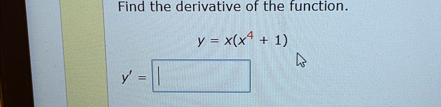 Solved Find the derivative of the function.y=x(x4+1)y'= | Chegg.com