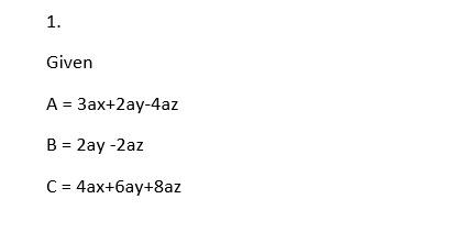 Solved Given A=3ax+2ay−4azB=2ay−2azC=4ax+6ay+8azg. Ax(B×C) | Chegg.com