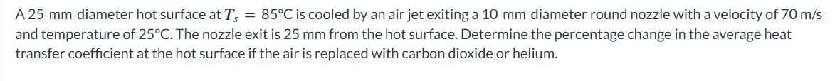 Solved A 25 -mm-diameter hot surface at Ts=85°C is ﻿cooled | Chegg.com