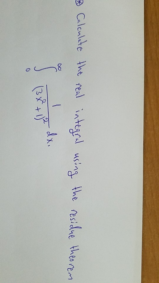 Solved & Calculate the real integral using the residue | Chegg.com