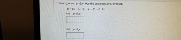 Solved Find proj, u and p2jjv. Use the Euclidean inner | Chegg.com