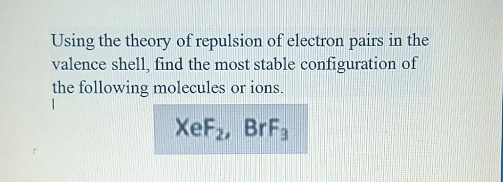 Solved Using the theory of repulsion of electron pairs in | Chegg.com