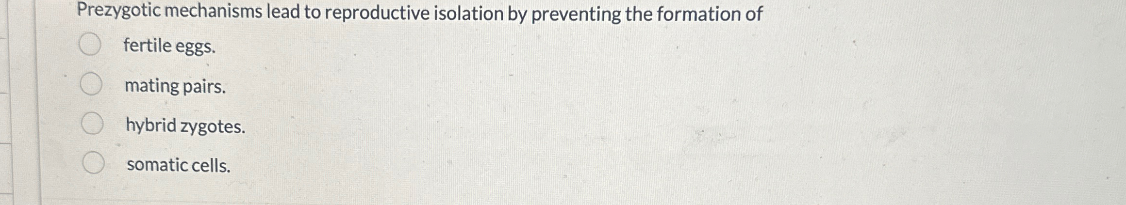 Solved Prezygotic mechanisms lead to reproductive isolation | Chegg.com