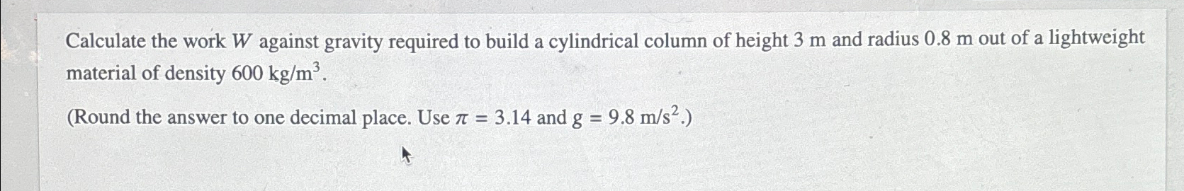 Solved Calculate the work W ﻿against gravity required to | Chegg.com