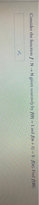 Solved Consider the function f: N N given recursively by | Chegg.com