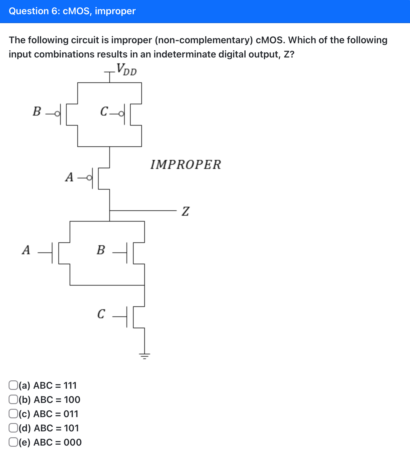 Solved Question 6: cMOS, improperThe following circuit is | Chegg.com