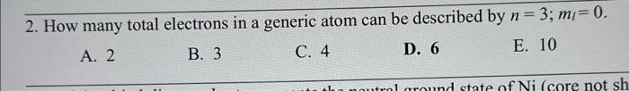 Solved 2. How many total electrons in a generic atom can be | Chegg.com