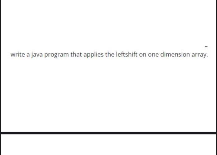 Solved write a java program that applies the leftshift on | Chegg.com