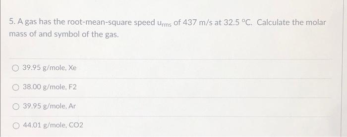 Solved 5. A gas has the root-mean-square speed Urms of 437 | Chegg.com