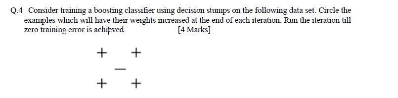 Solved Q. 4 ﻿Consider training a boosting classifier using | Chegg.com