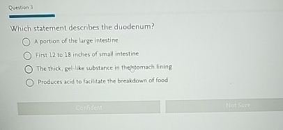 Solved Questian 3 ﻿Which statement describes the duodenum? A | Chegg.com