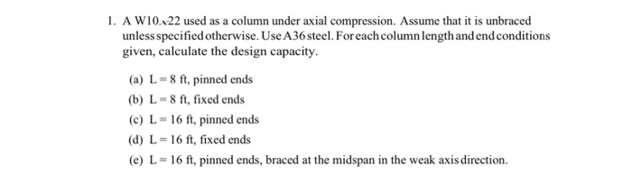 Solved 1. A W10x22 used as a column under axial compression. | Chegg.com