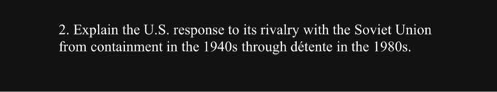 2. Explain the U.S. response to its rivalry with the | Chegg.com