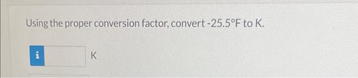 Solved Using the proper conversion factor, convert −25.5∘F | Chegg.com