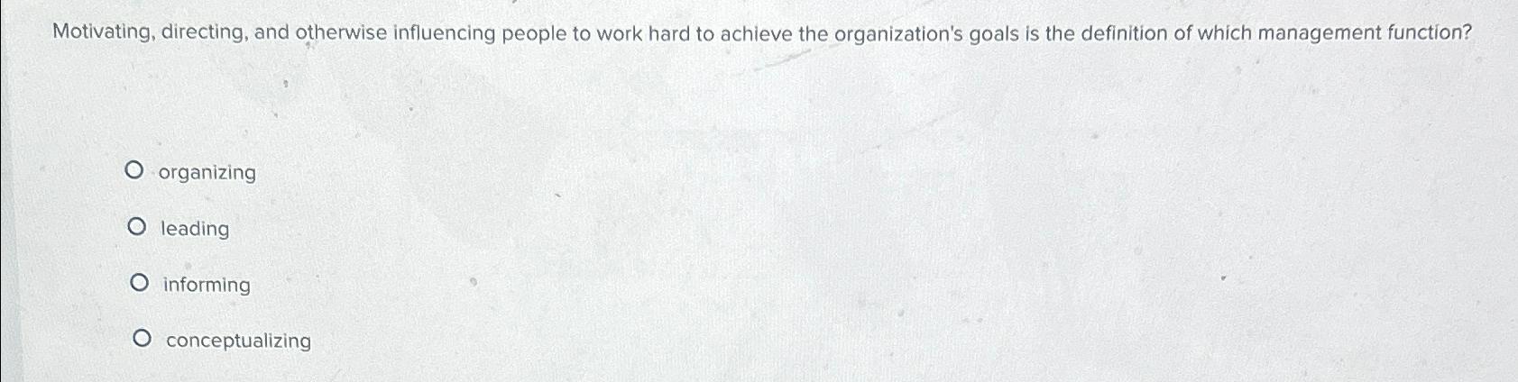 Solved Motivating, directing, and otherwise influencing | Chegg.com