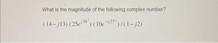Solved What is the magnitude of the following complex | Chegg.com