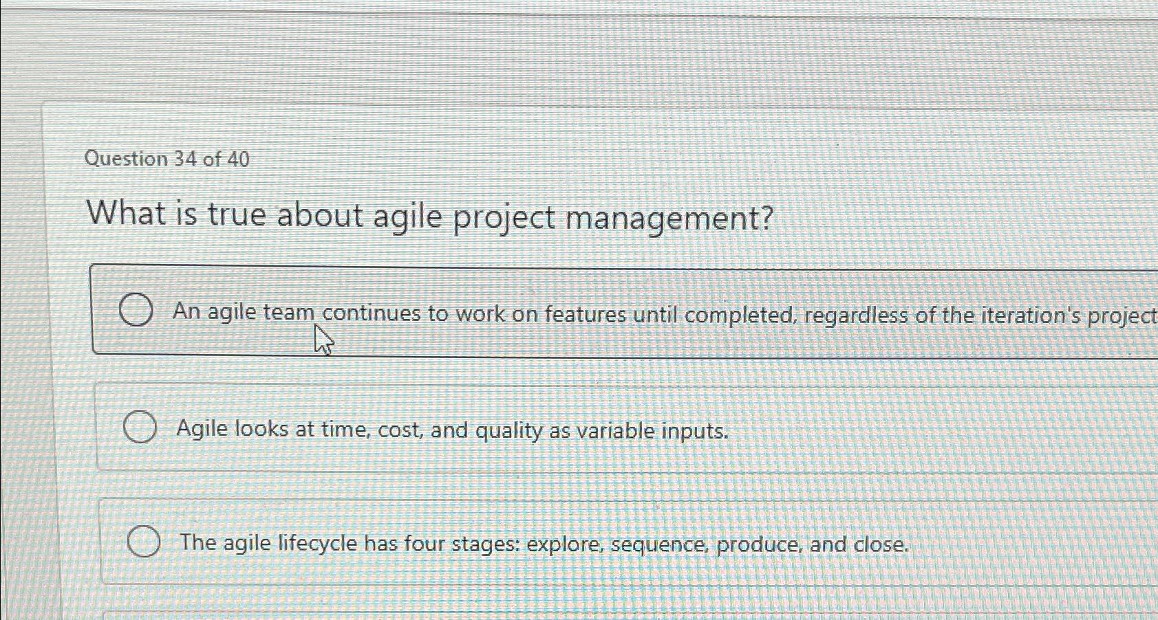 Solved Question 34 ﻿of 40What is true about agile project | Chegg.com