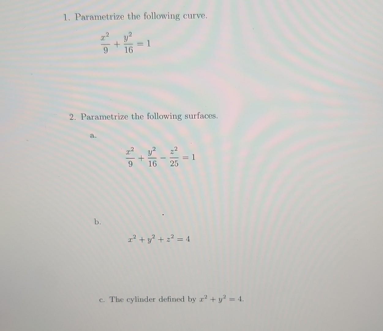 Solved 1. Parametrize the following curve. 9x2+16y2=1 2. | Chegg.com