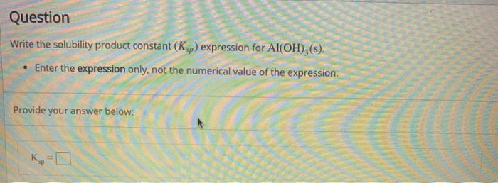 Solved Question Write the solubility product constant (Ksp) | Chegg.com