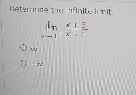 Solved Determine the infinite limit.limx→1+x+5x-1∞-∞ | Chegg.com