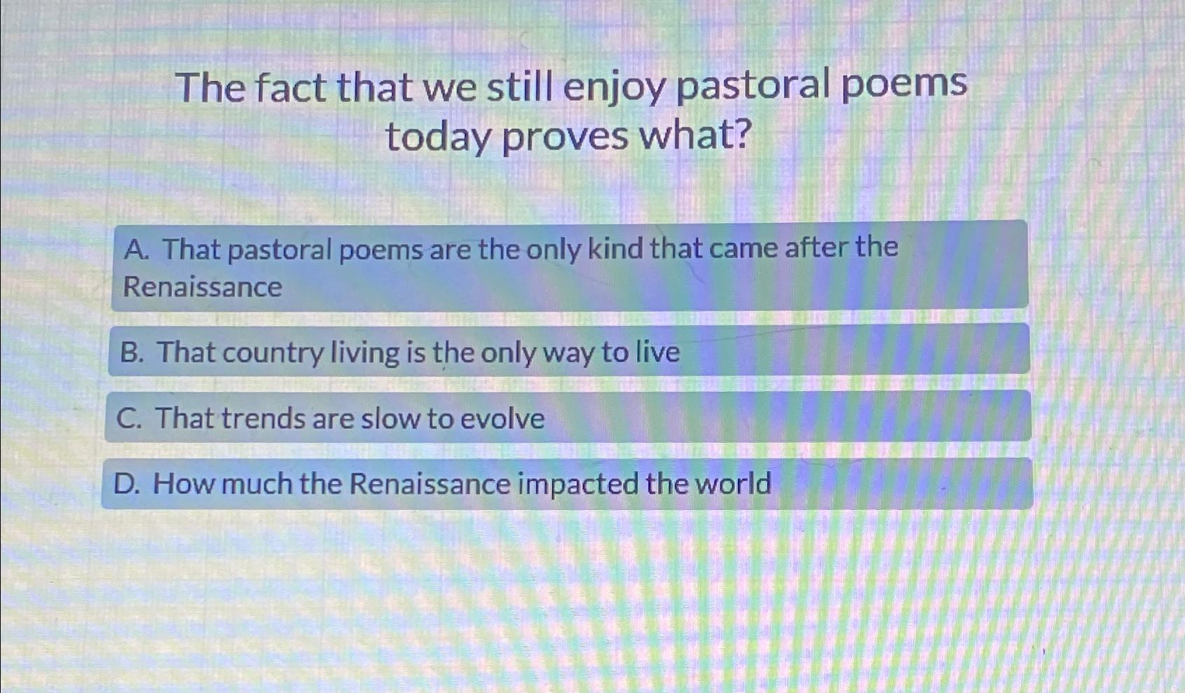 Solved The fact that we still enjoy pastoral poems today | Chegg.com