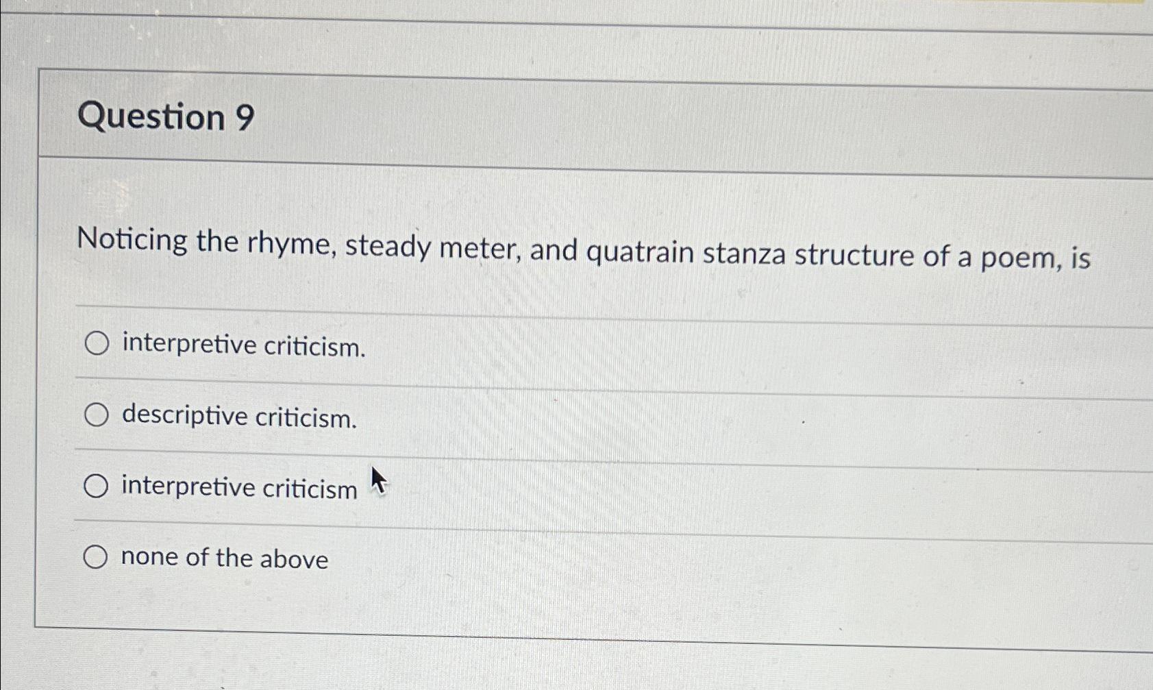 Solved Question 9Noticing the rhyme, steady meter, and | Chegg.com