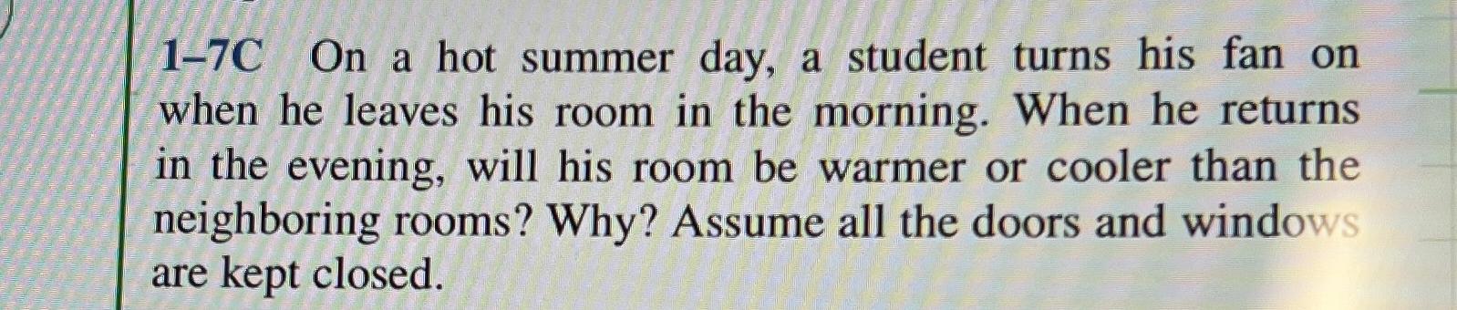 Solved 1-7C On a hot summer day, a student turns his fan on | Chegg.com