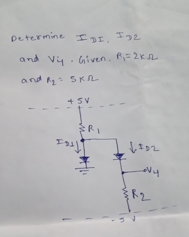 Solved Determine IDI,ID2 ﻿and V4. ﻿Given. R1=2kΩ ﻿and R2=5kΩ | Chegg.com