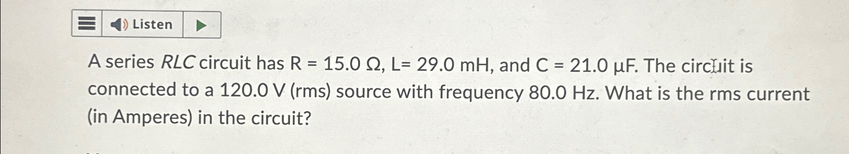 Solved A series RLC ﻿circuit has R=15.0Ω,L=29.0mH, ﻿and | Chegg.com