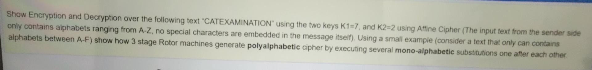 Solved Show Encryption and Decryption over the following | Chegg.com