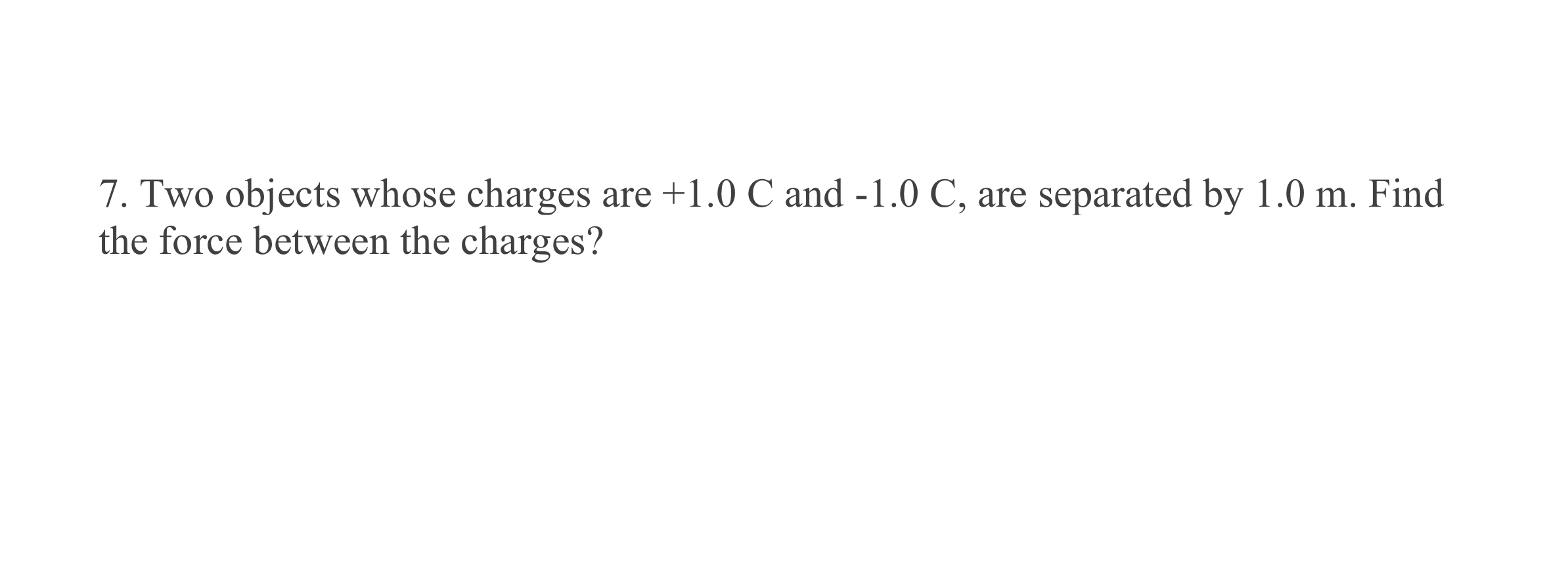 Solved Two objects whose charges are +1.0C ﻿and -1.0C, ﻿are | Chegg.com
