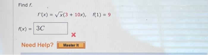 Solved Find f. f′(x)=x(3+10x),f(1)=9 f(x)= | Chegg.com