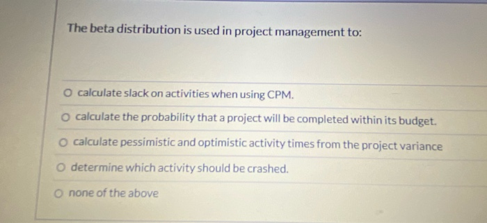 Solved The beta distribution is used in project management | Chegg.com