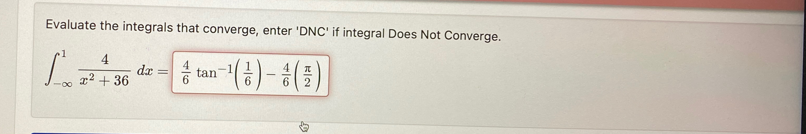 Solved Evaluate the integrals that converge, enter 'DNC' ﻿if | Chegg.com