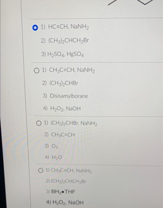 Solved 1) HC=CH, NaNH2 2) (CH3)2CHCH2Br 3) H2SO4, HgSO4 O 1) | Chegg.com