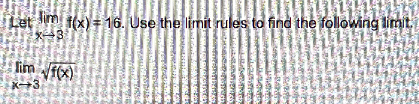 Solved Let limx→3f(x)=16. ﻿Use the limit rules to find the | Chegg.com