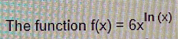Solved Find the derivative of The function f(x)=6xln(x) | Chegg.com