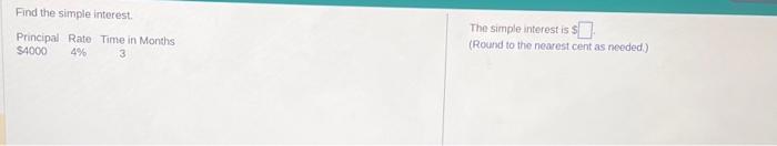 Solved Find the simple interest. Principal Rate Time in | Chegg.com