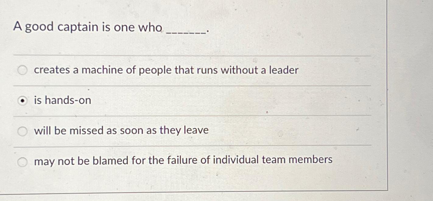 Solved A good captain is one whocreates a machine of people | Chegg.com