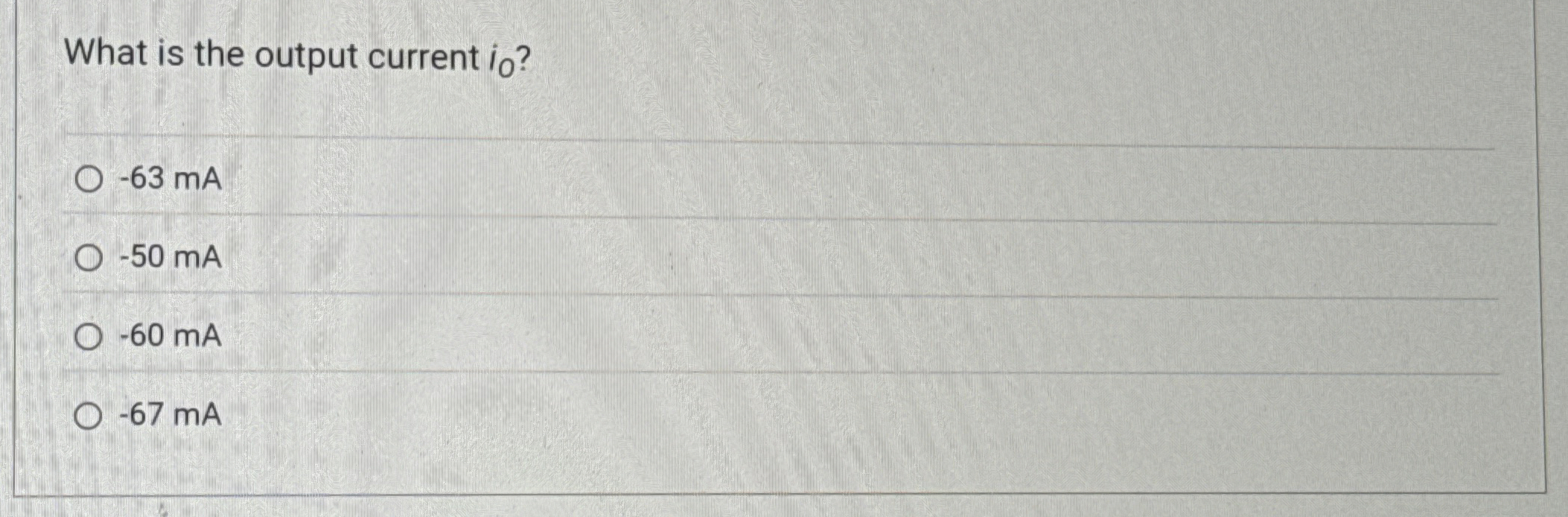 Solved What is the output current i0 ?-63mA-50mA-60mA-67mA | Chegg.com