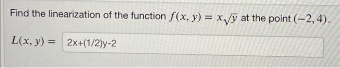 Solved Find the linearization of the function f(x,y)=xy at | Chegg.com