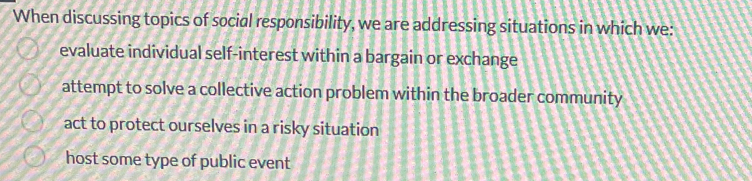 Solved When discussing topics of social responsibility, we | Chegg.com