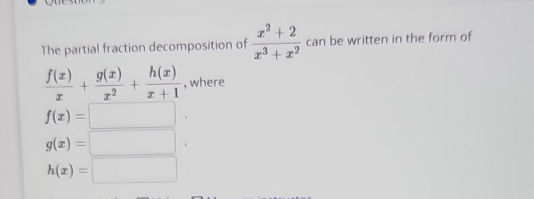 Solved The partial fraction decomposition of x3+x2x2+2 can | Chegg.com