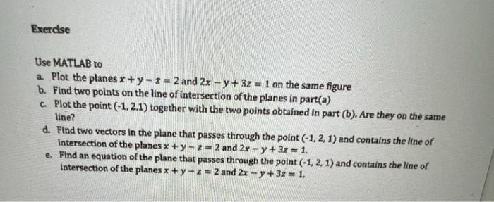 Solved Exerdse Use MATLAB to a Plot the planes x + y - 2 = 2 | Chegg.com