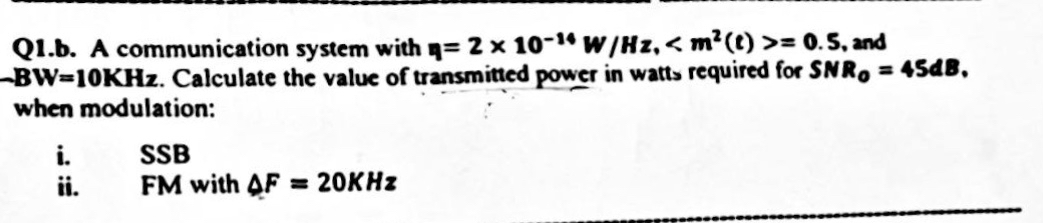 Solved Q1.b. ﻿A communication system with q=2×10-14wHz,=0.5, | Chegg.com