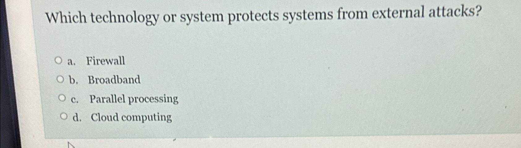 Solved Which technology or system protects systems from | Chegg.com