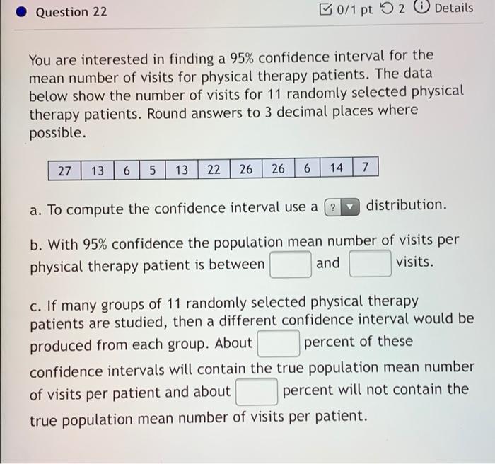 Solved Question 22 B0/1 pt 2 Details You are interested in | Chegg.com Solved Question 22 B0/1 pt 2 Details You are interested in | Chegg.com
